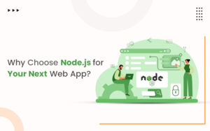 Why Choose Node.js for Web Application Development
